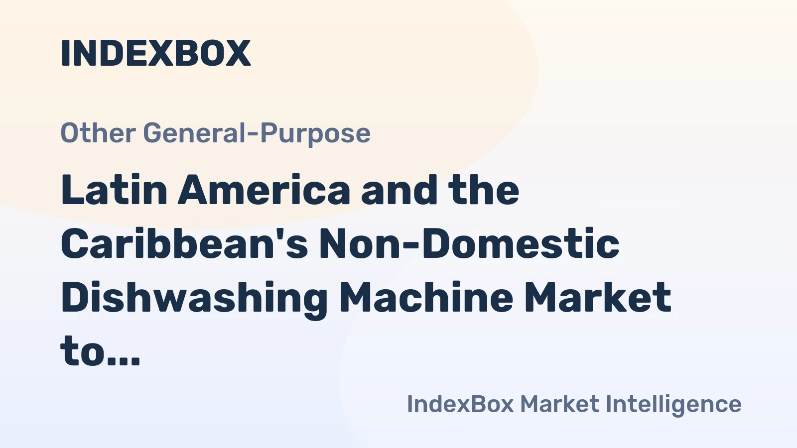 Latin America and the Caribbean's Non-Domestic Dishwashing Machine Market to Reach 60K Units Valued at $131M by 2035