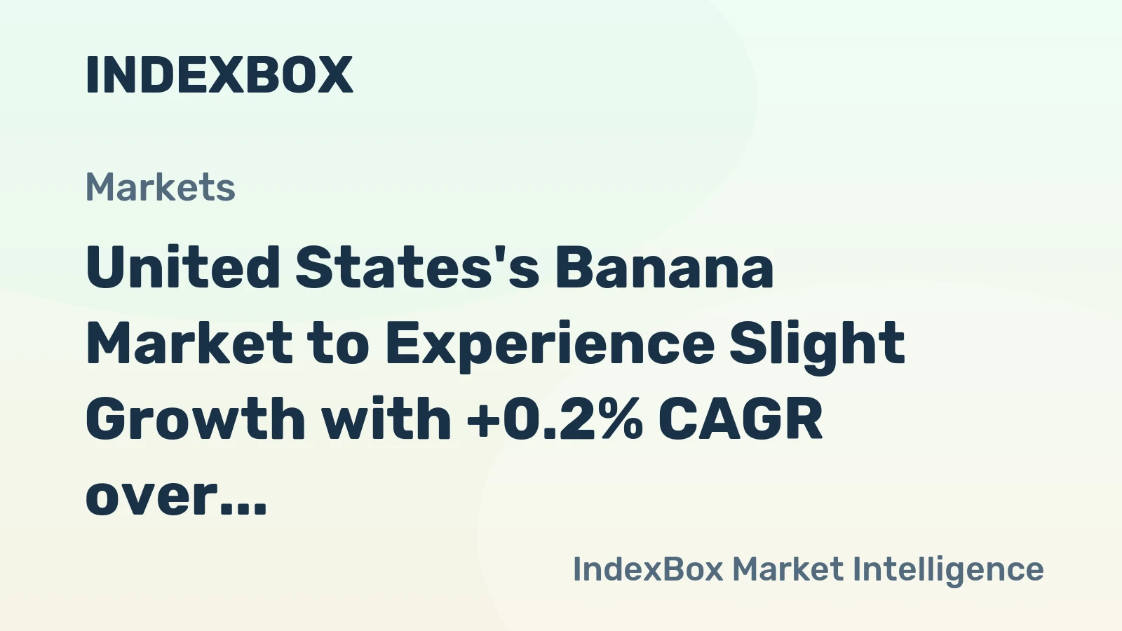 United States's Banana Market to Experience Slight Growth with +0.2% CAGR over the Next Decade