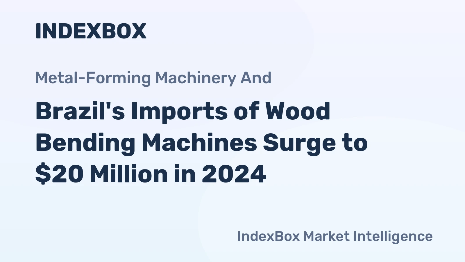 Brazil's Imports of Wood Bending Machines Surge to $20 Million in 2024