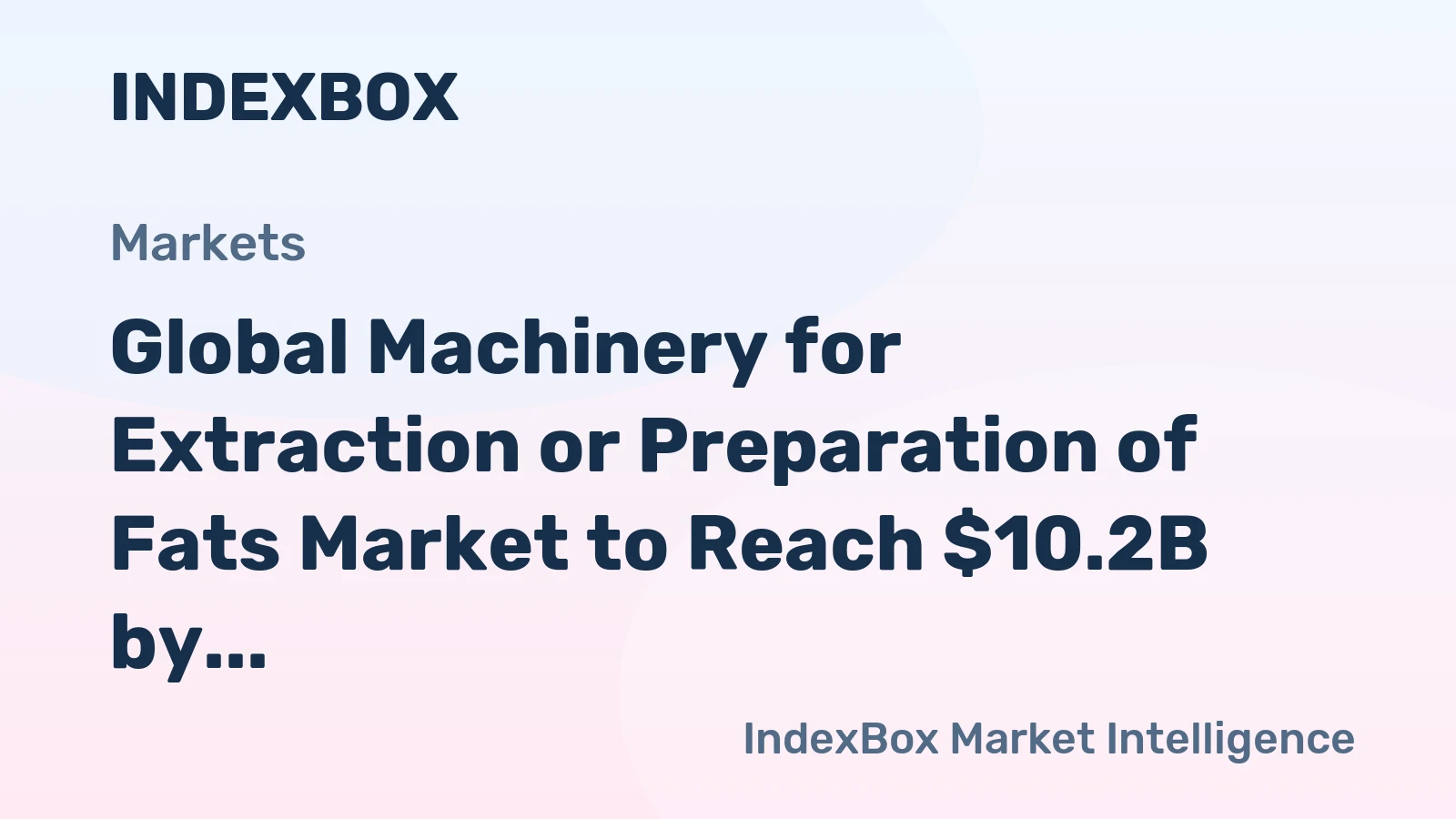 Global Machinery for Extraction or Preparation of Fats Market to Reach $10.2B by 2035