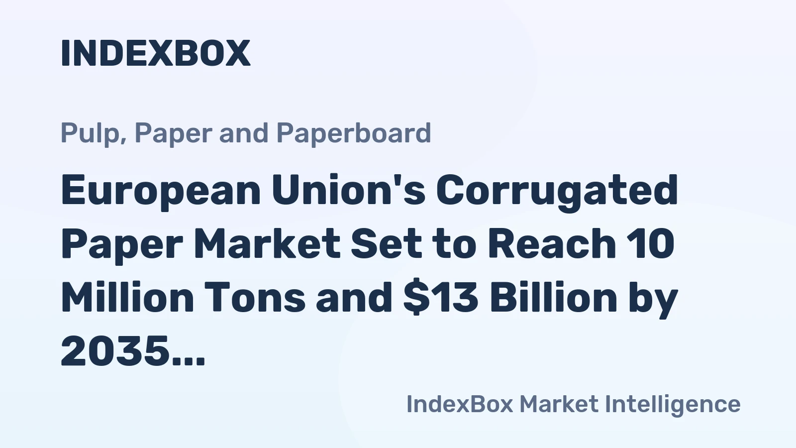 European Union's Corrugated Paper Market Set to Reach 10 Million Tons and $13 Billion by 2035