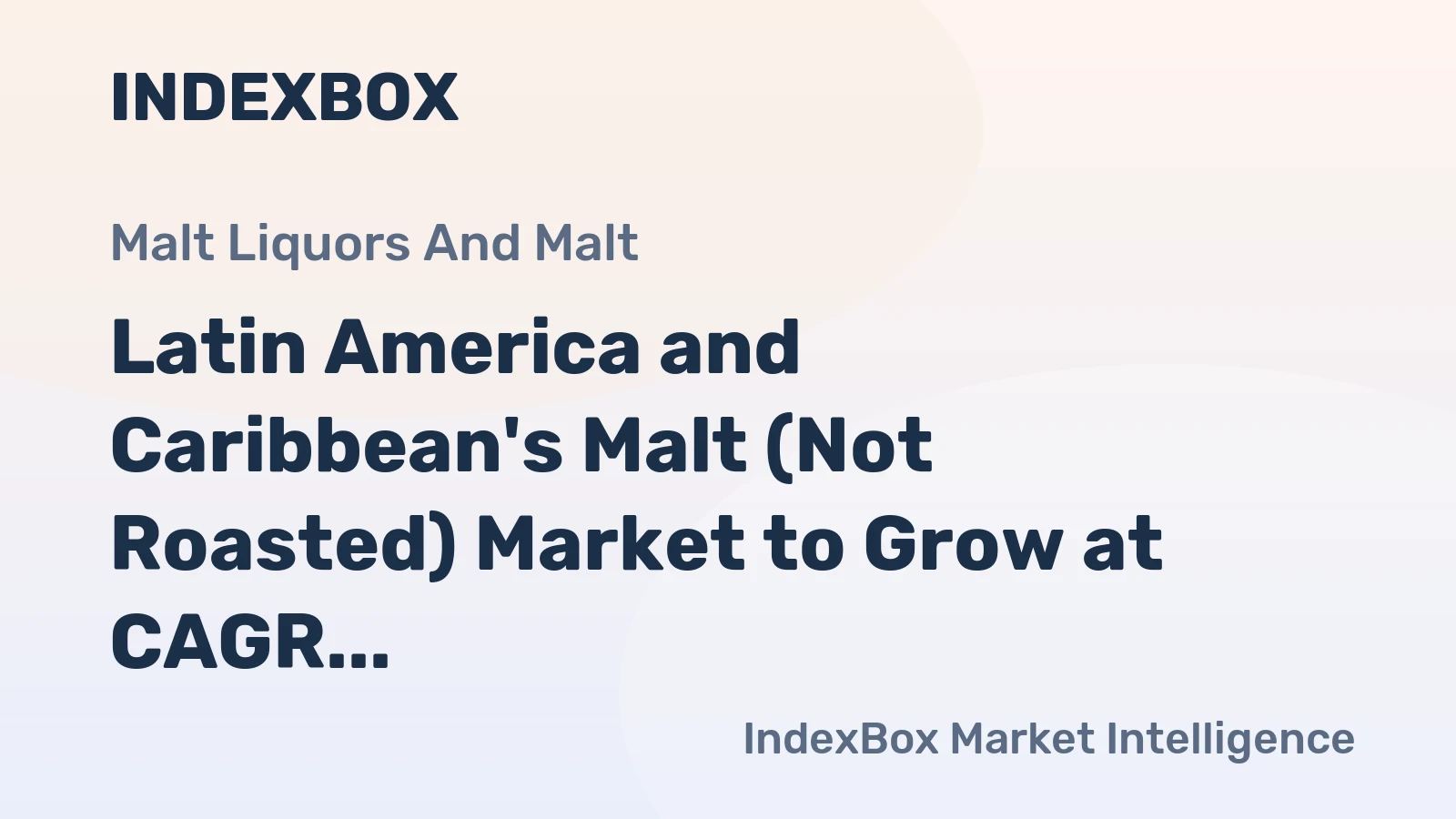 Latin America and Caribbean's Malt (Not Roasted) Market to Grow at CAGR of +1.2% Over Next Decade