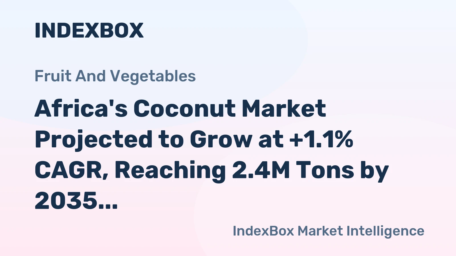 Africa's Coconut Market Projected to Grow at +1.1% CAGR, Reaching 2.4M Tons by 2035