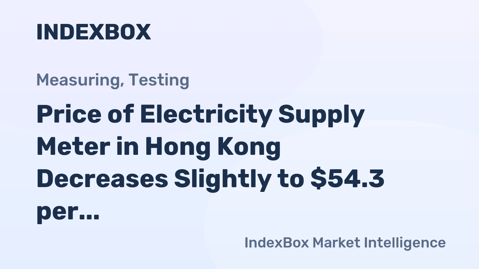 Price of Electricity Supply Meter in Hong Kong Decreases Slightly to $54.3 per Unit