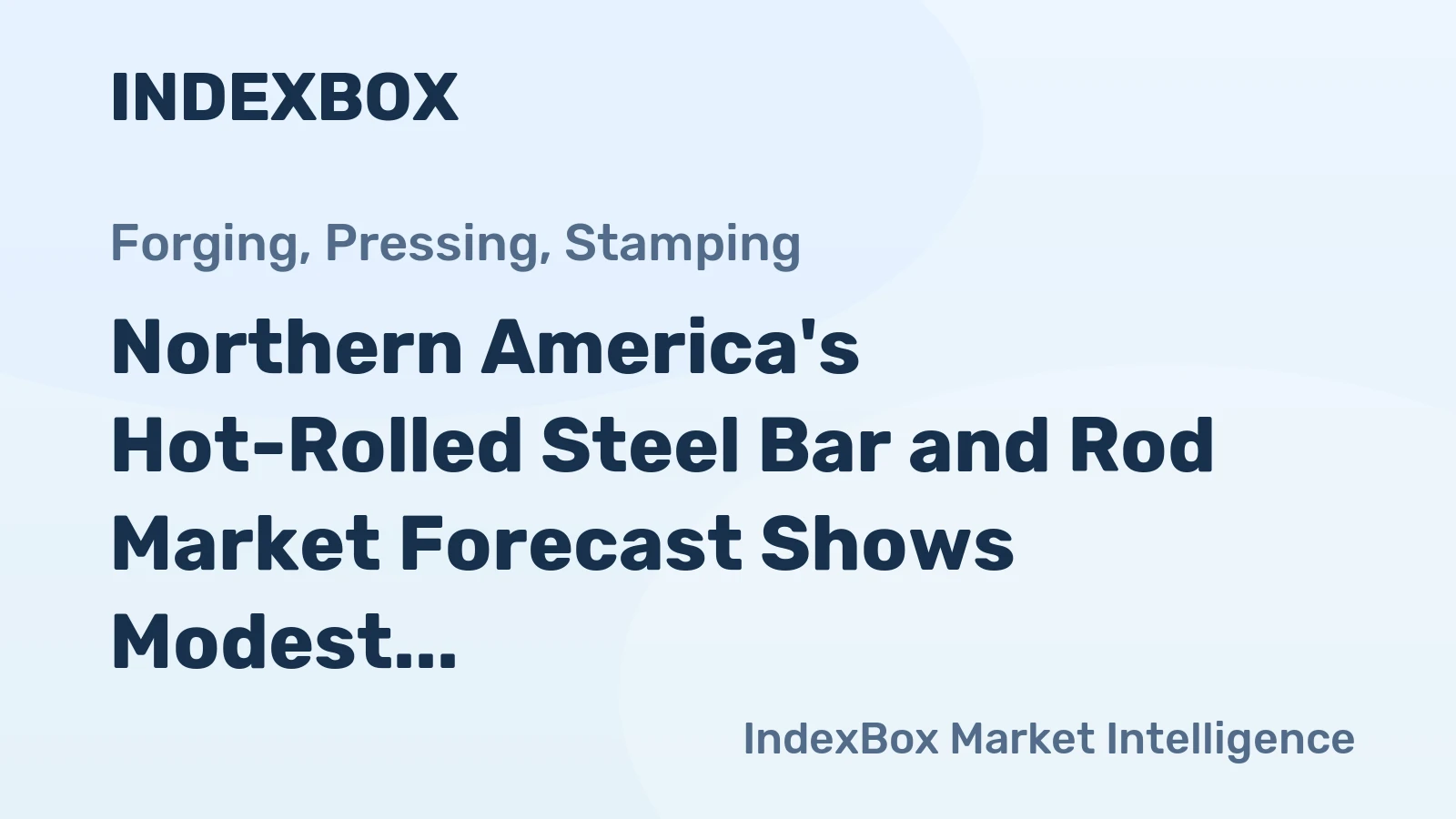 Northern America's Hot-Rolled Steel Bar and Rod Market Forecast Shows Modest Growth with 1.7% Value CAGR