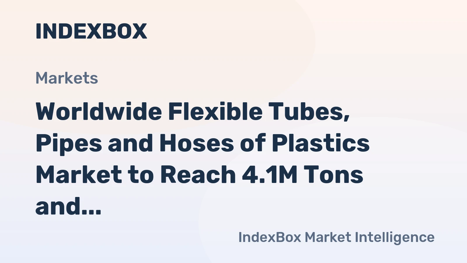 Worldwide Flexible Tubes, Pipes and Hoses of Plastics Market to Reach 4.1M Tons and $37.6B by 2035