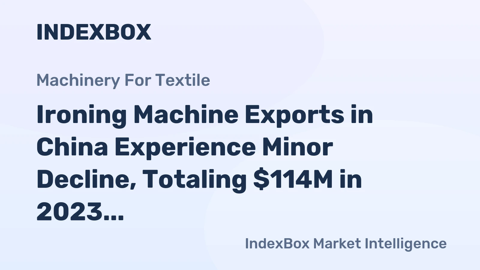 Ironing Machine Exports in China Experience Minor Decline, Totaling $114M in 2023