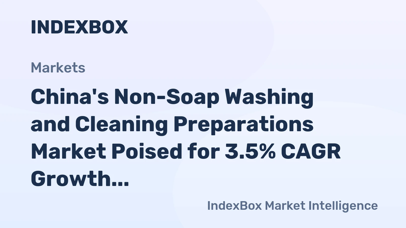 China's Non-Soap Washing and Cleaning Preparations Market Poised for 3.5% CAGR Growth Through 2035