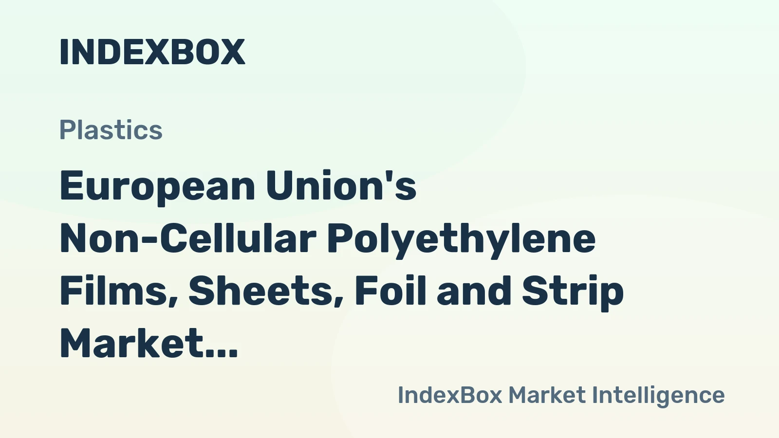 European Union's Non-Cellular Polyethylene Films, Sheets, Foil and Strip Market to Exhibit Modest Growth with +0.5% CAGR Through 2035