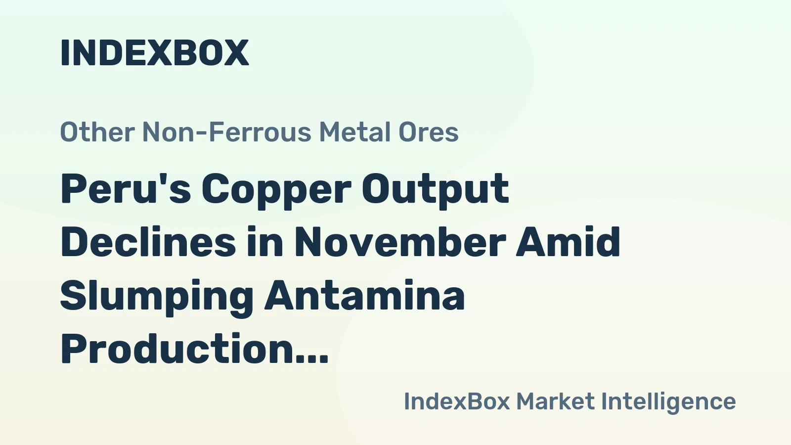 Peru's Copper Output Declines in November Amid Slumping Antamina Production