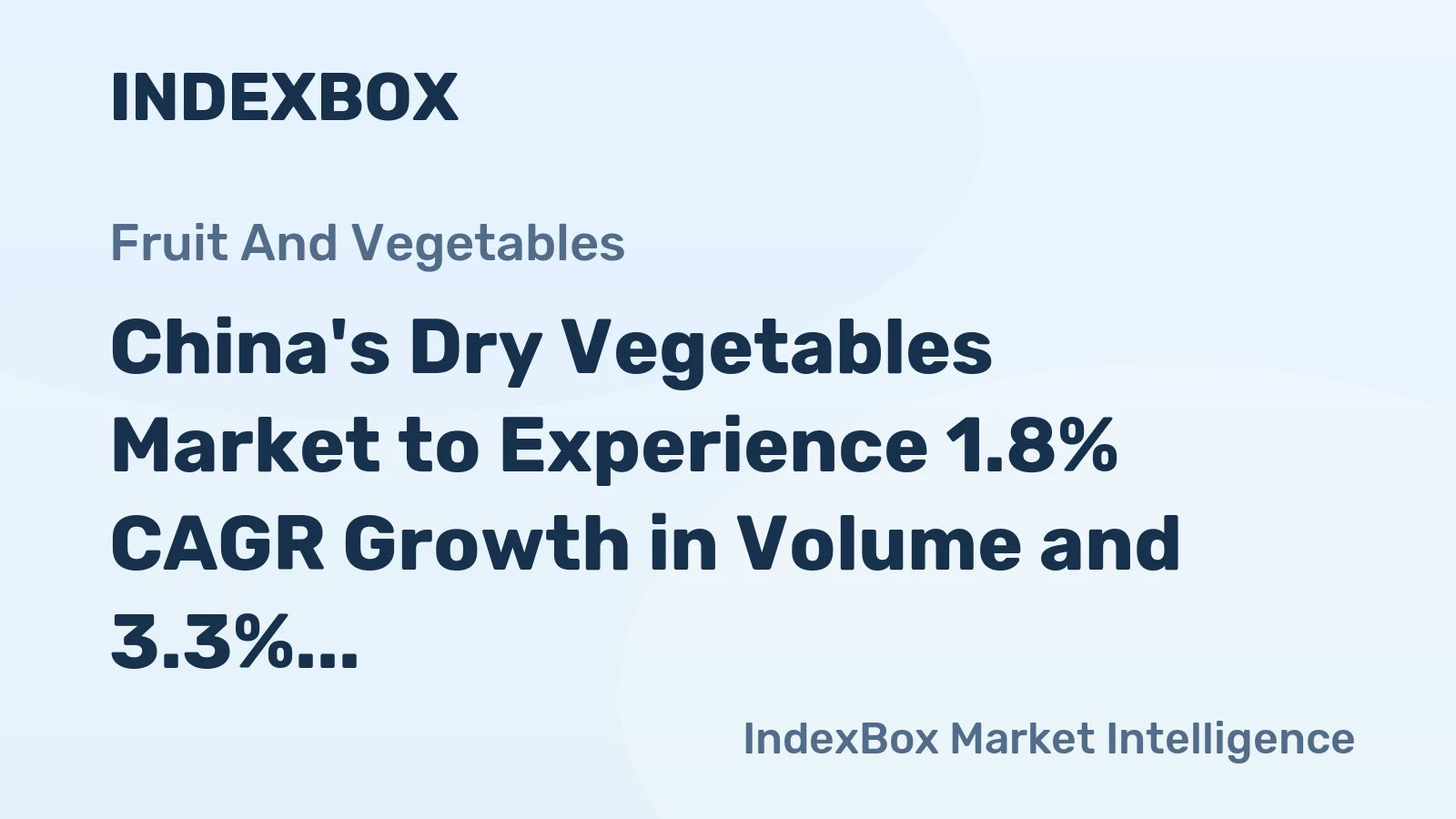 China's Dry Vegetables Market to Experience 1.8% CAGR Growth in Volume and 3.3% CAGR Growth in Value by 2035