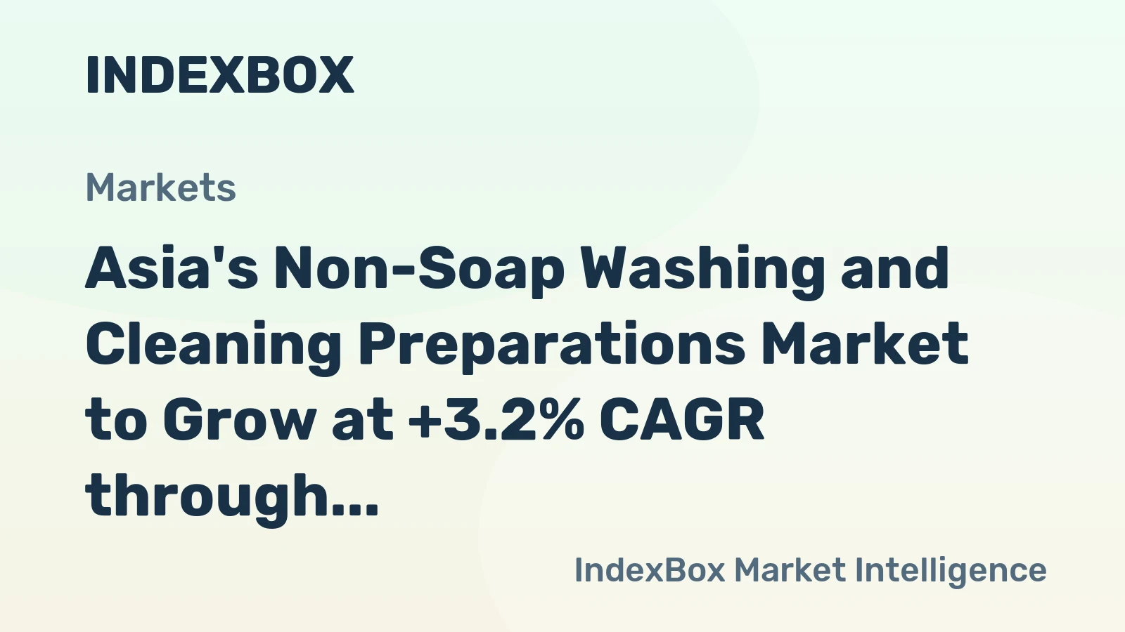 Asia's Non-Soap Washing and Cleaning Preparations Market to Grow at +3.2% CAGR through 2035