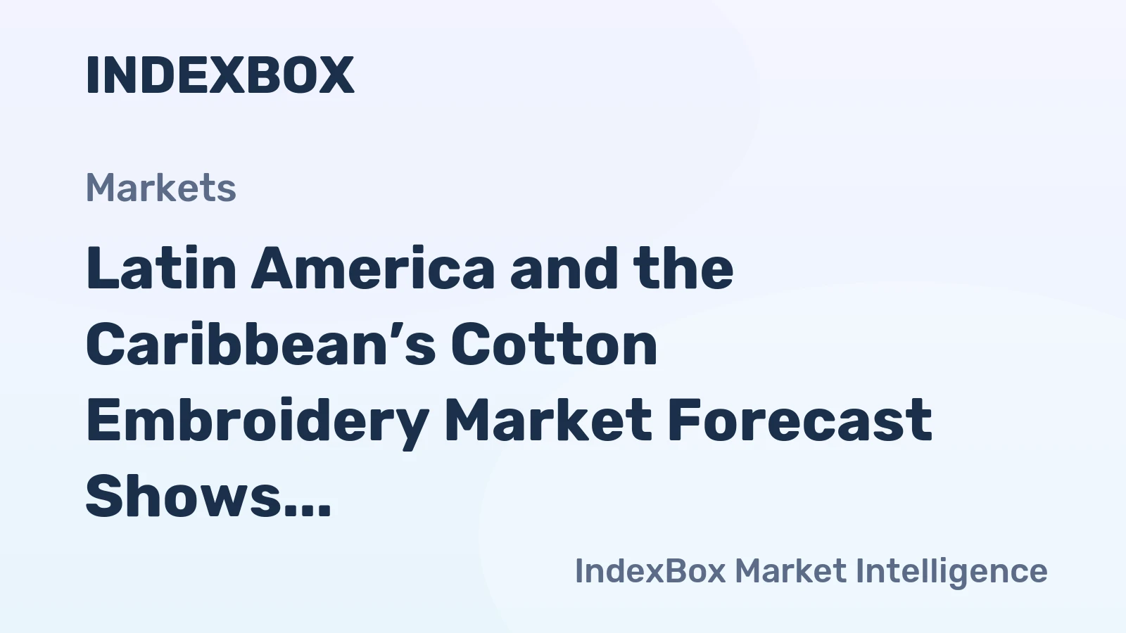 Latin America and the Caribbean’s Cotton Embroidery Market Forecast Shows Steady Growth With an 18% CAGR in Value