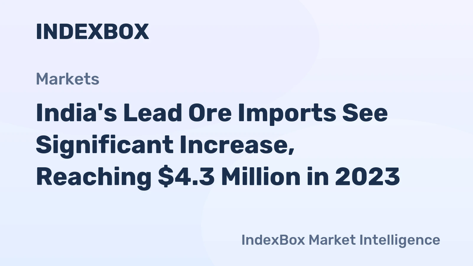 India's Lead Ore Imports See Significant Increase, Reaching $4.3 Million in 2023