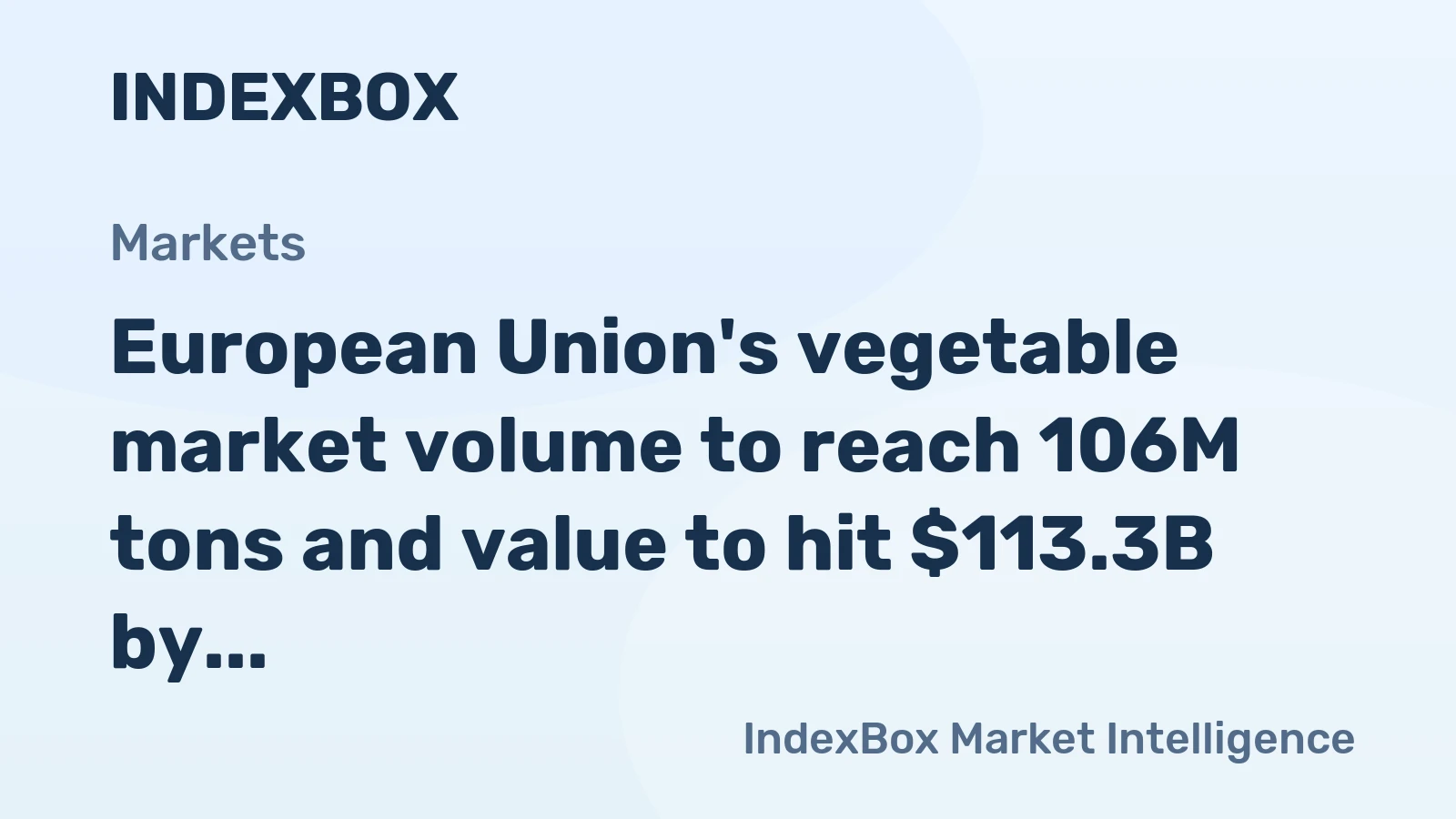 European Union's vegetable market volume to reach 106M tons and value to hit $113.3B by 2035, driven by rising demand.