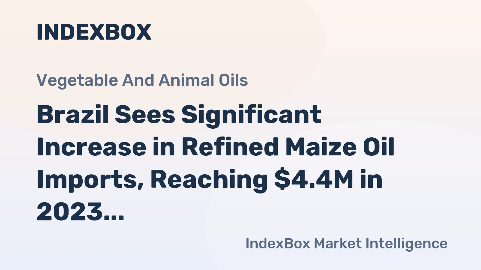 Brazil Sees Significant Increase in Refined Maize Oil Imports, Reaching $4.4M in 2023