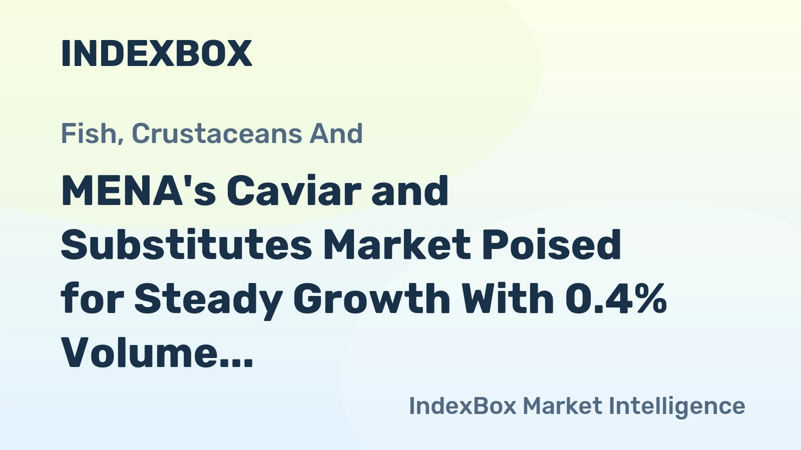 MENA's Caviar and Substitutes Market Poised for Steady Growth With 0.4% Volume CAGR
