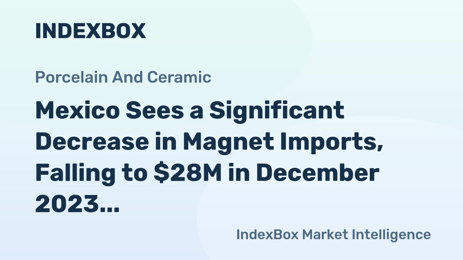 Mexico Sees a Significant Decrease in Magnet Imports, Falling to $28M in December 2023