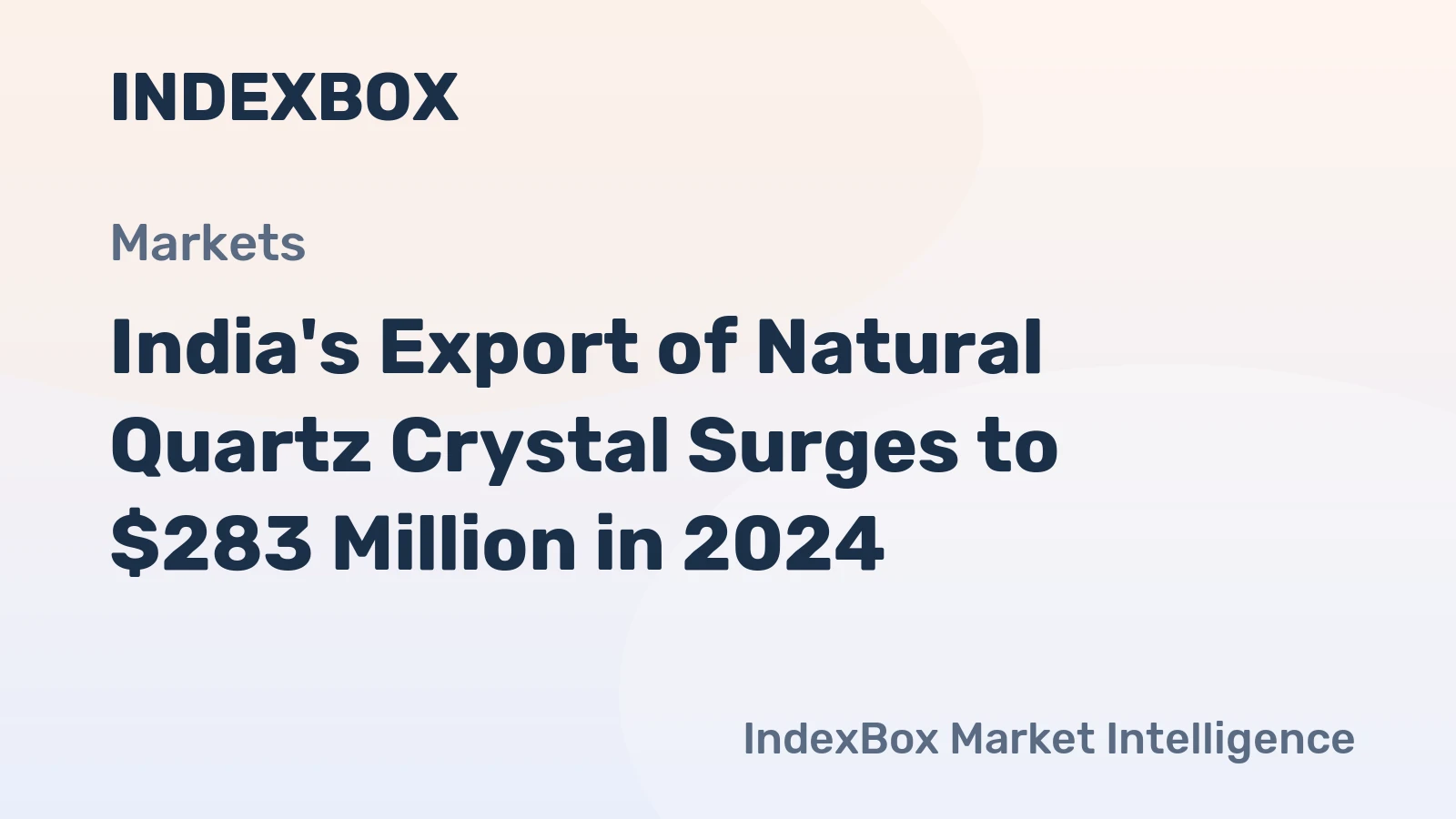 India's Export of Natural Quartz Crystal Surges to $283 Million in 2024