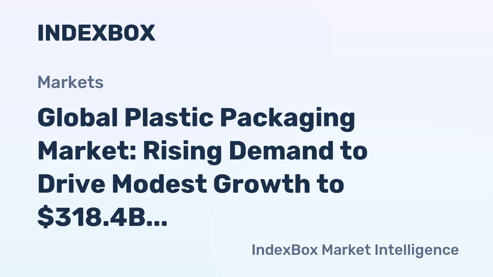 Global Plastic Packaging Market: Rising Demand to Drive Modest Growth to $318.4B by 2035