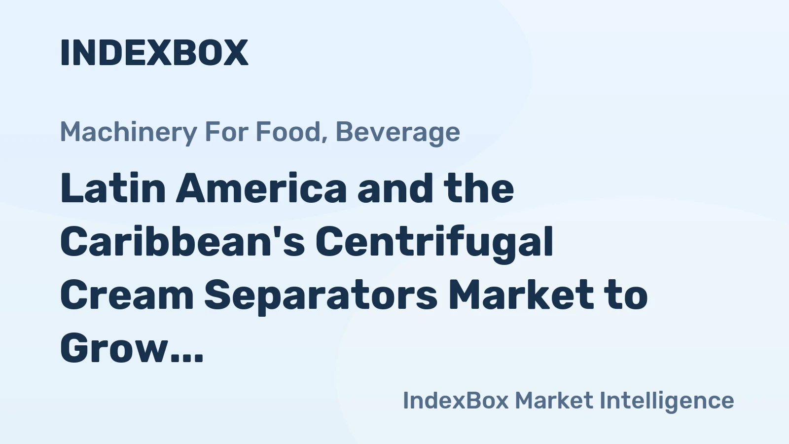 Latin America and the Caribbean's Centrifugal Cream Separators Market to Grow at a Modest CAGR of +0.3% Until 2035