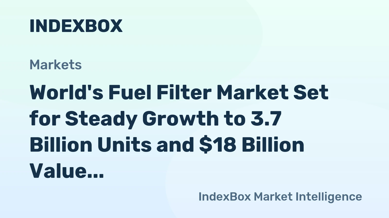 World's Fuel Filter Market Set for Steady Growth to 3.7 Billion Units and $18 Billion Value