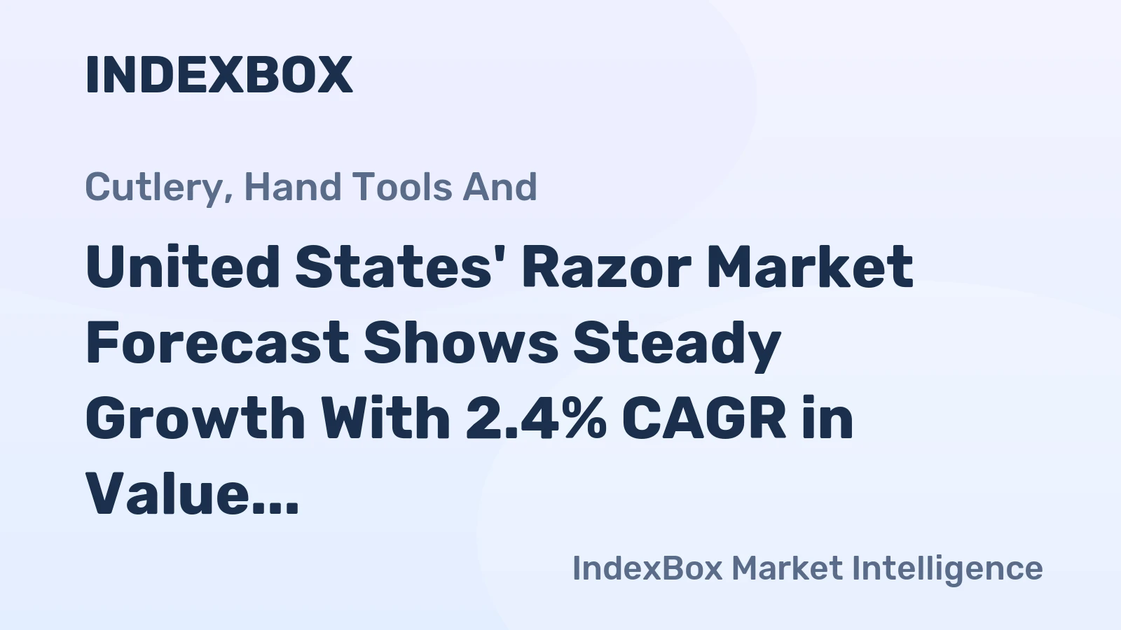 United States' Razor Market Forecast Shows Steady Growth With 2.4% CAGR in Value