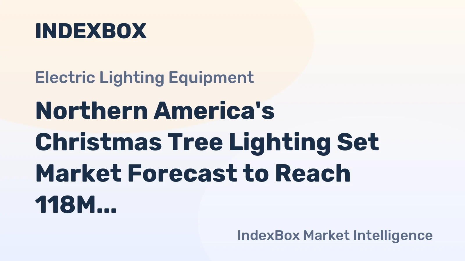 Northern America's Christmas Tree Lighting Set Market Forecast to Reach 118M Units and $439M After Recent Decline