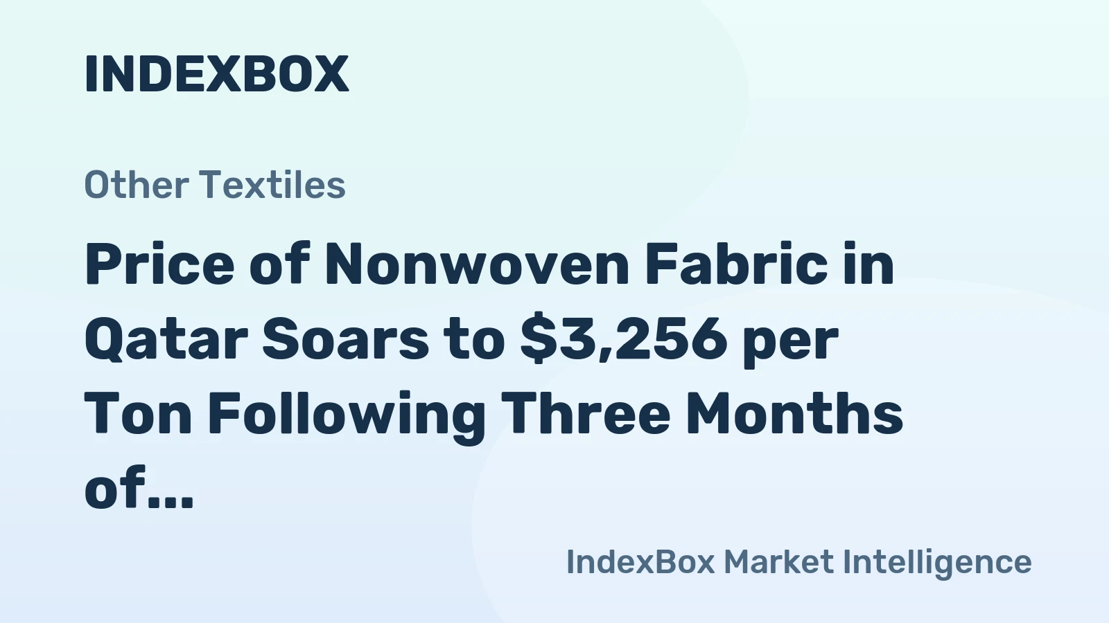 Price of Nonwoven Fabric in Qatar Soars to $3,256 per Ton Following Three Months of Continuous Growth