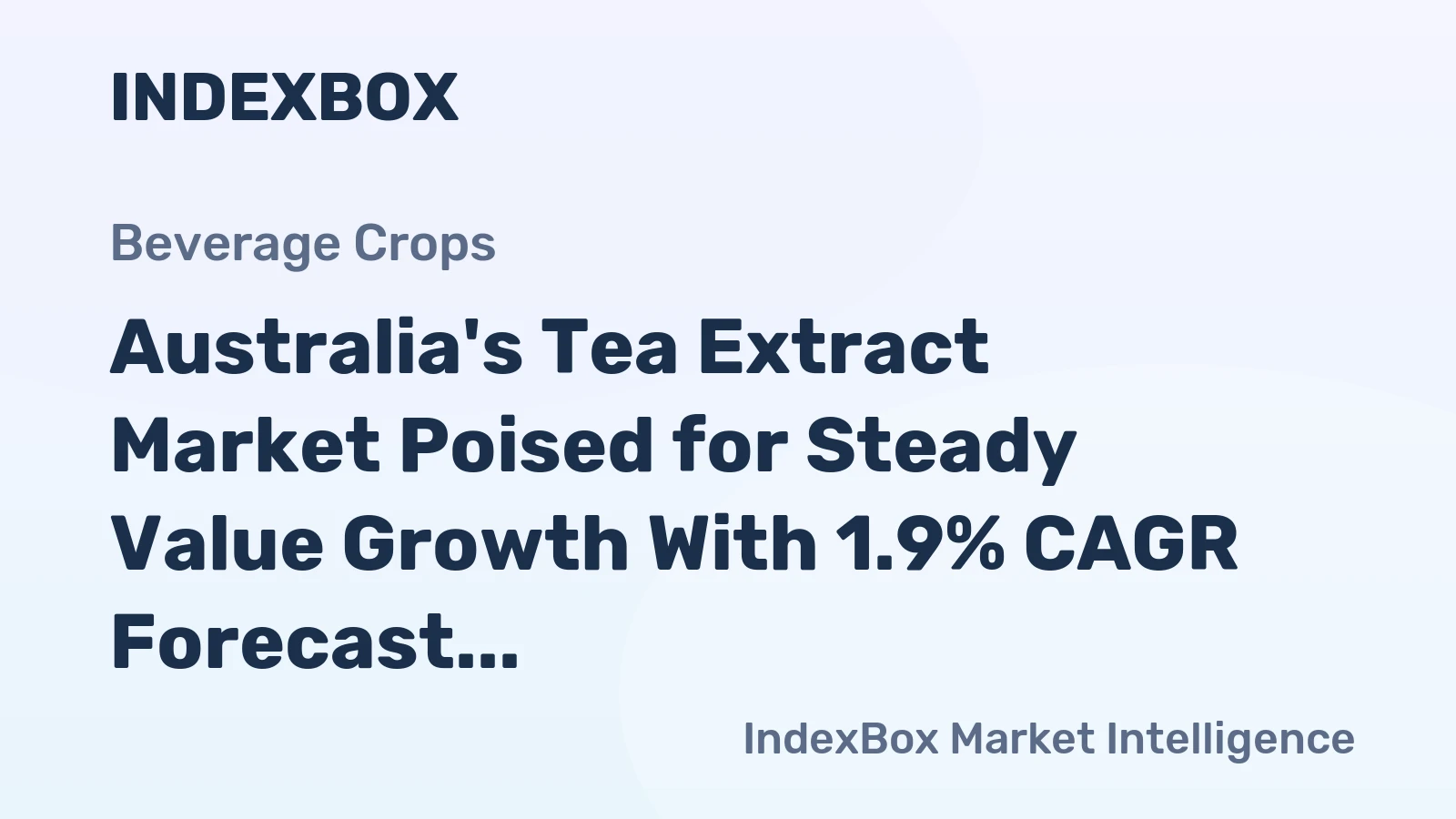 Australia's Tea Extract Market Poised for Steady Value Growth With 1.9% CAGR Forecast