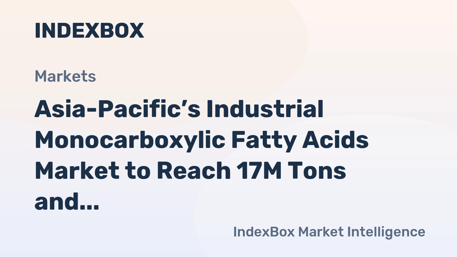 Asia-Pacific’s Industrial Monocarboxylic Fatty Acids Market to Reach 17M Tons and $24.7B by 2035