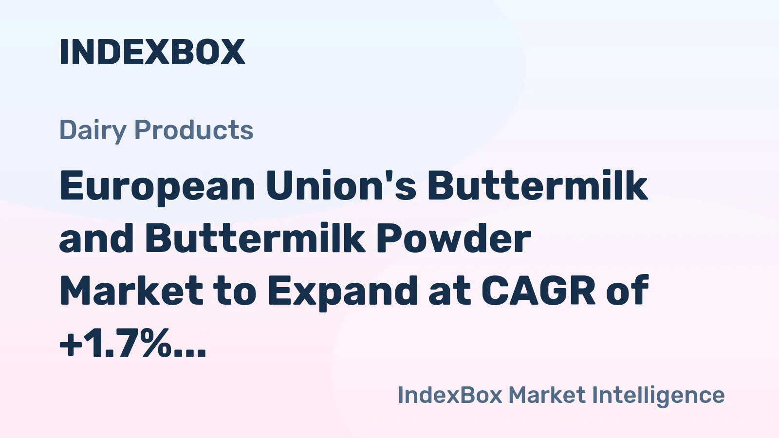 European Union's Buttermilk and Buttermilk Powder Market to Expand at CAGR of +1.7% to Reach $2.3B by 2035