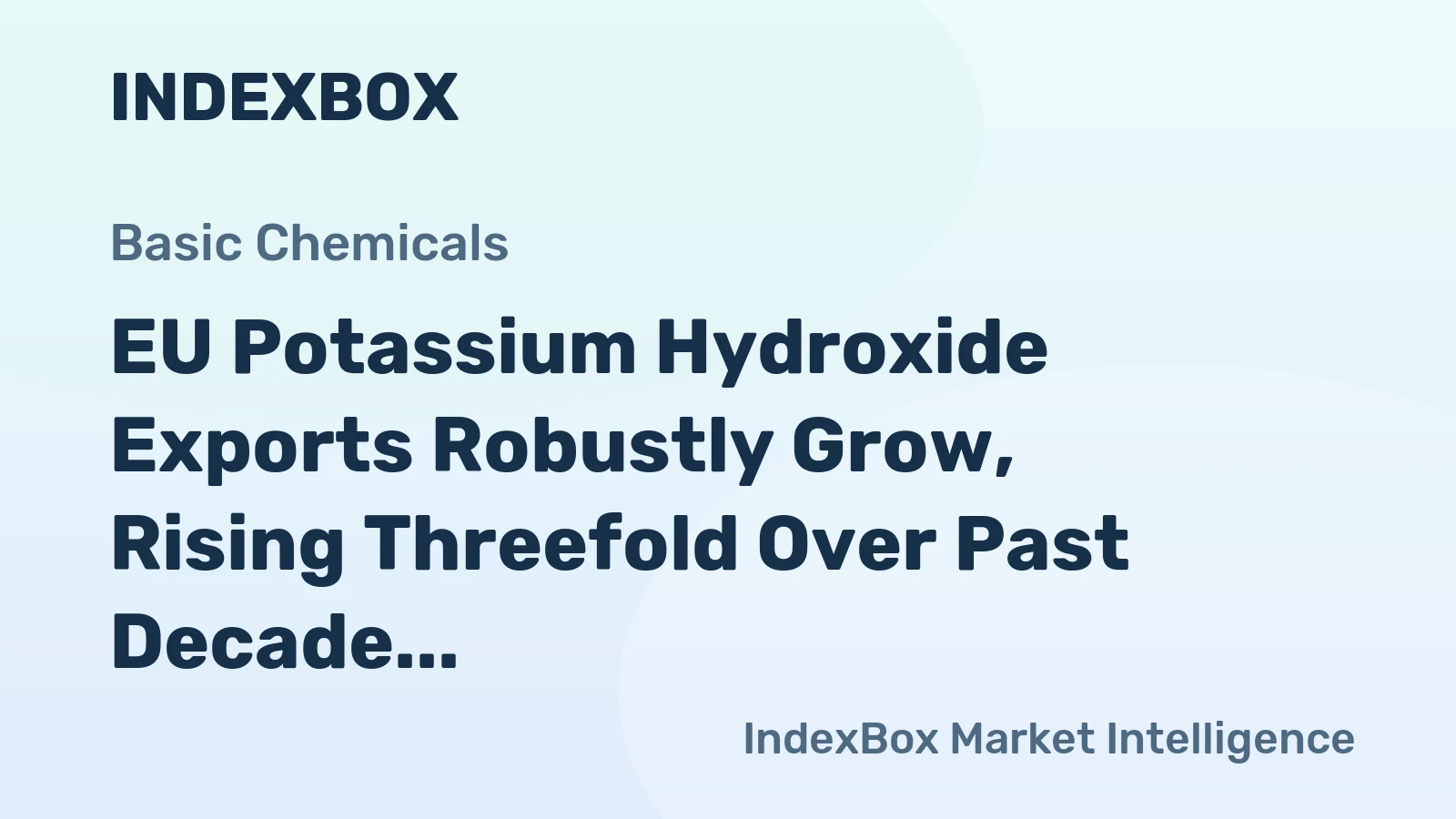 EU Potassium Hydroxide Exports Robustly Grow, Rising Threefold Over Past Decade
