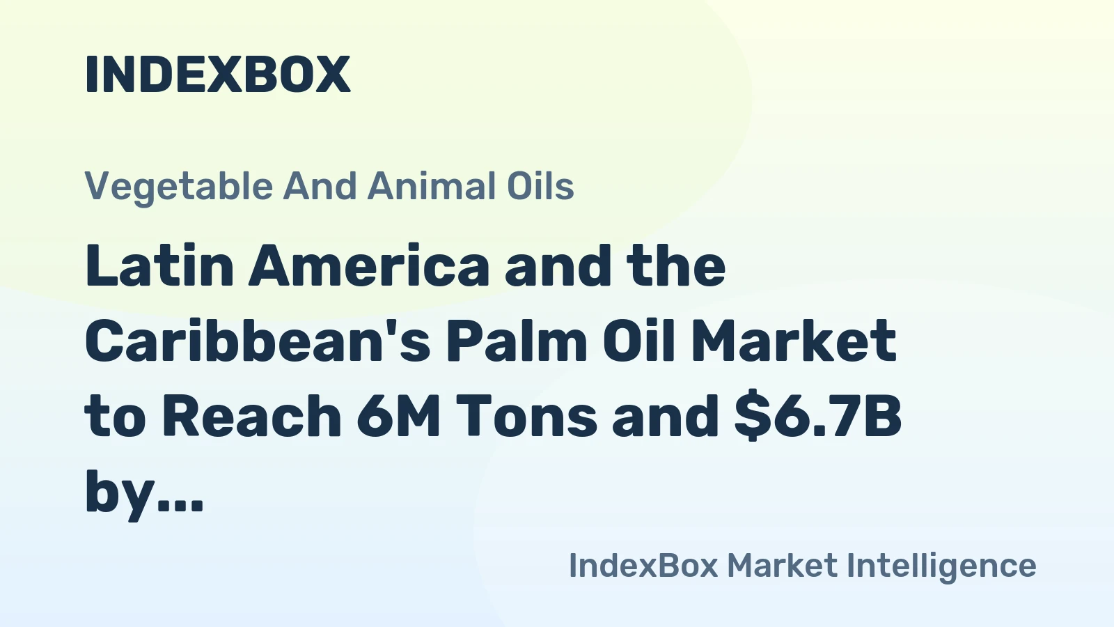 Latin America and the Caribbean's Palm Oil Market to Reach 6M Tons and $6.7B by 2035