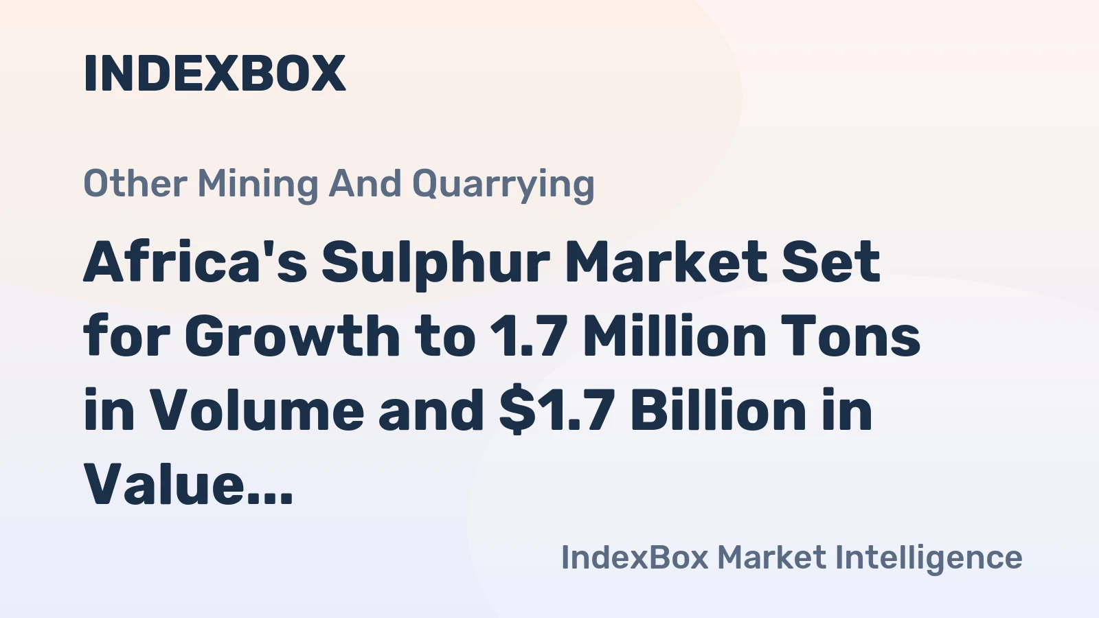 Africa's Sulphur Market Set for Growth to 1.7 Million Tons in Volume and $1.7 Billion in Value by 2035
