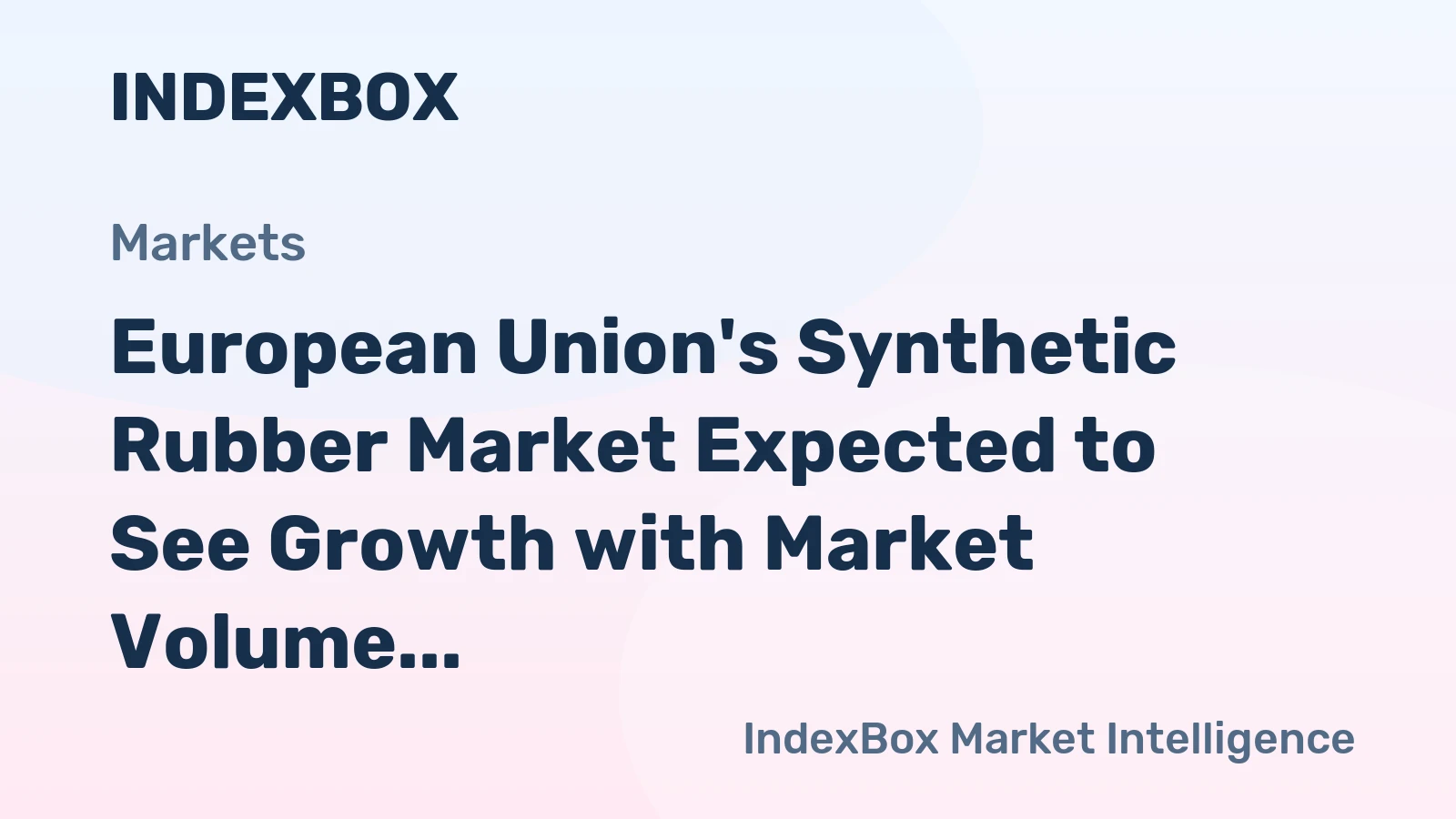 European Union's Synthetic Rubber Market Expected to See Growth with Market Volume Reaching 3.2M tons and Value Climbing to $8.9B by 2035