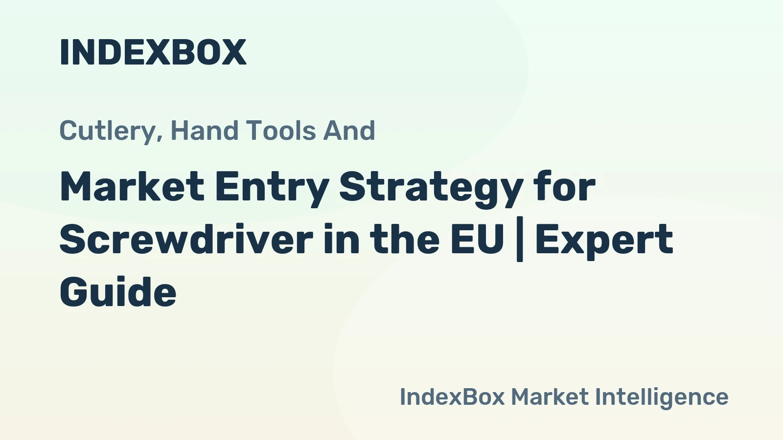 Market Entry Strategy for Screwdriver in the EU | Expert Guide