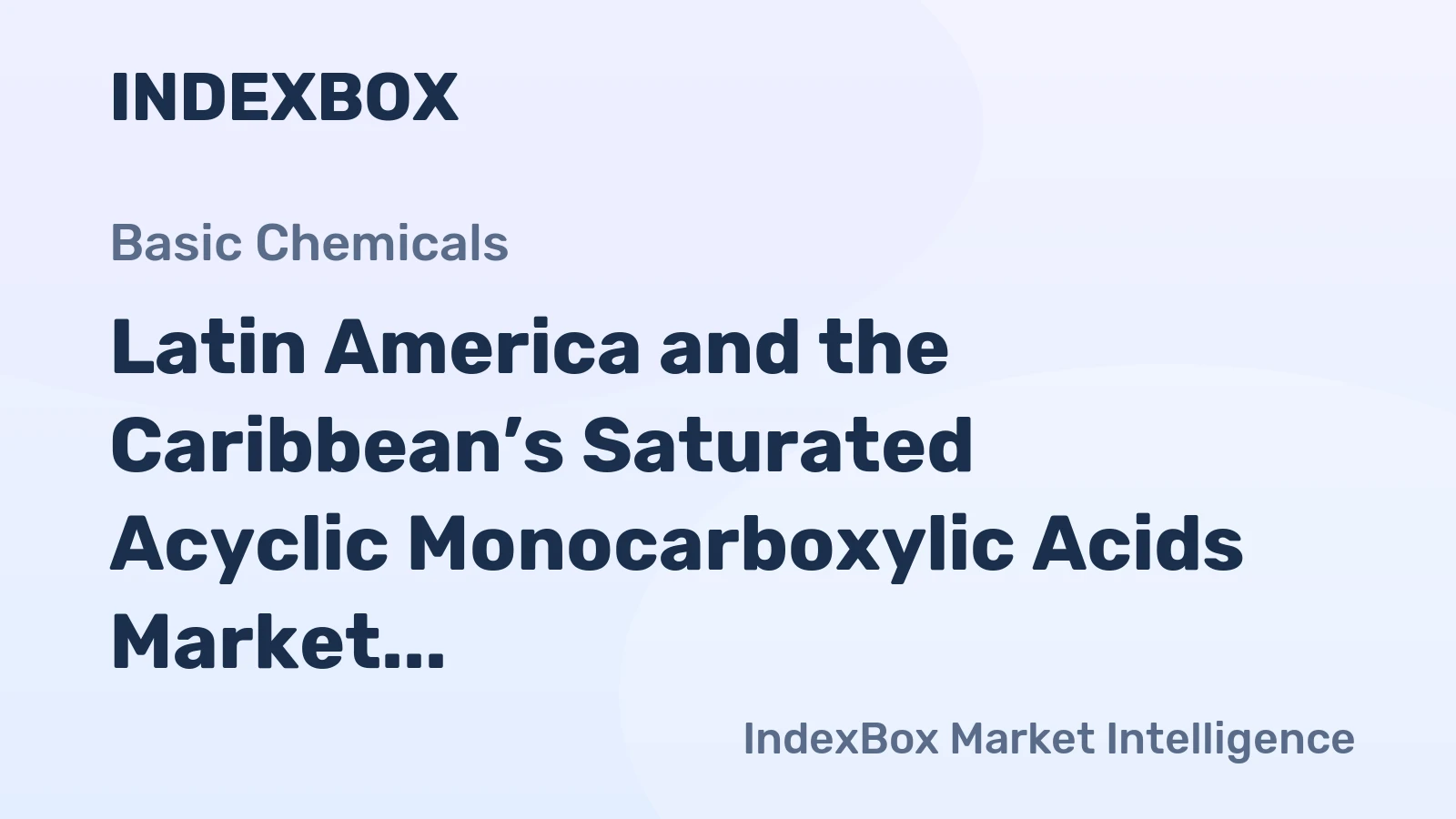 Latin America and the Caribbean’s Saturated Acyclic Monocarboxylic Acids Market to Reach 2.5 Million Tons and $5.8 Billion