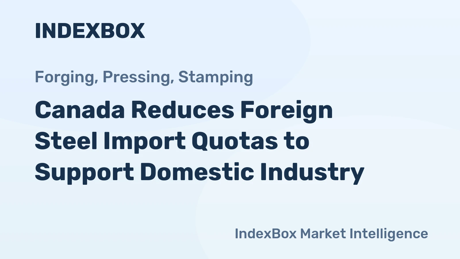 Canada Reduces Foreign Steel Import Quotas to Support Domestic Industry