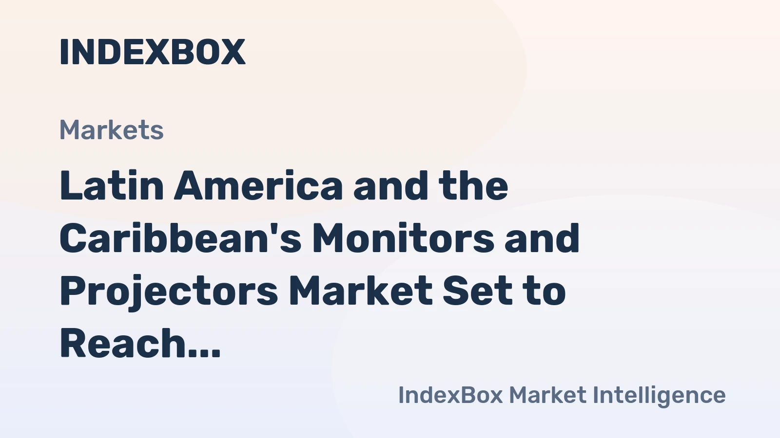 Latin America and the Caribbean's Monitors and Projectors Market Set to Reach 8.3M Units and $5.3B by 2035