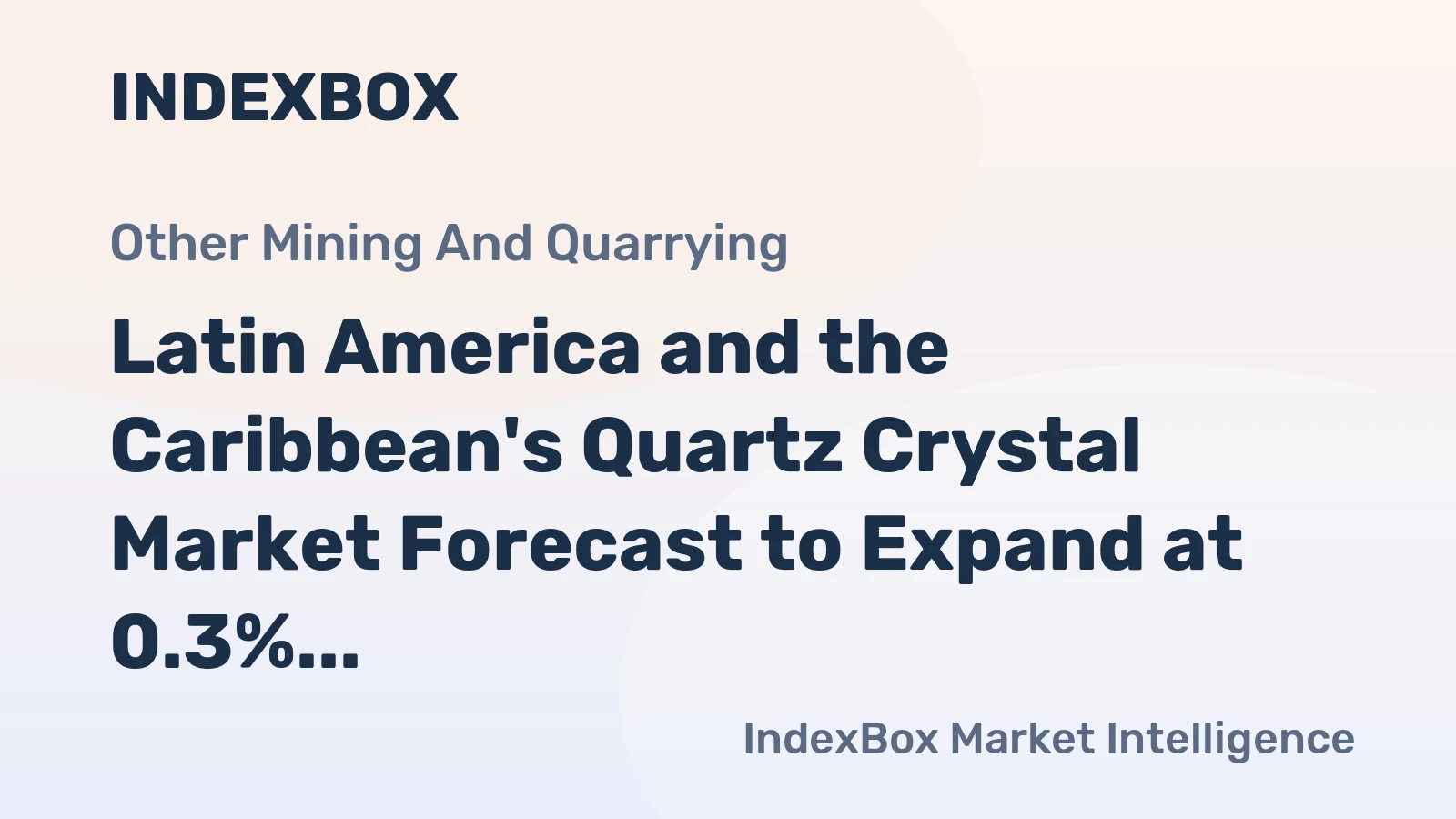 Latin America and the Caribbean's Quartz Crystal Market Forecast to Expand at 0.3% CAGR Through 2035