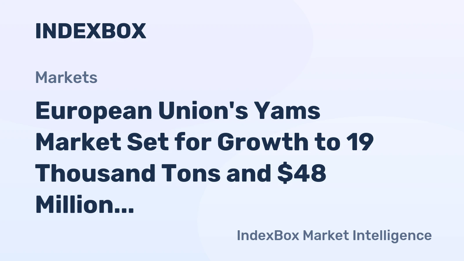 European Union's Yams Market Set for Growth to 19 Thousand Tons and $48 Million