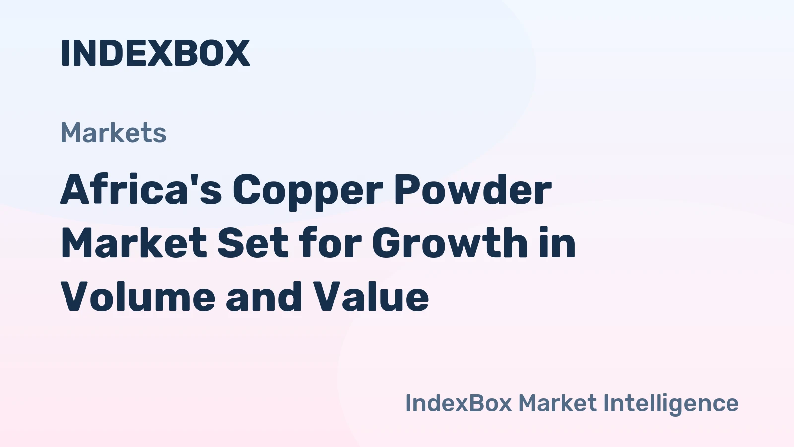 Africa's Copper Powder Market Set for Growth in Volume and Value