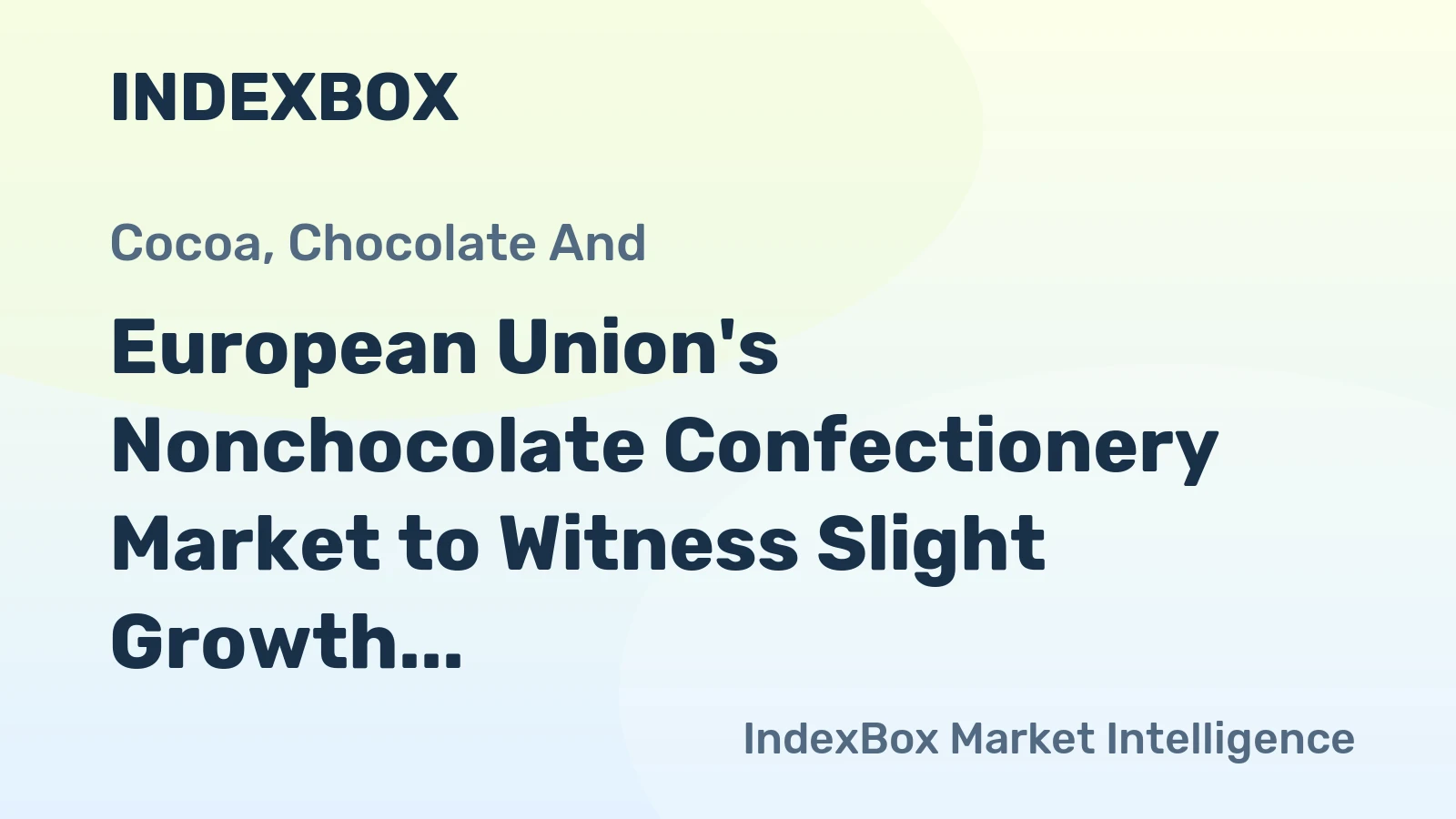 European Union's Nonchocolate Confectionery Market to Witness Slight Growth with +0.6% CAGR