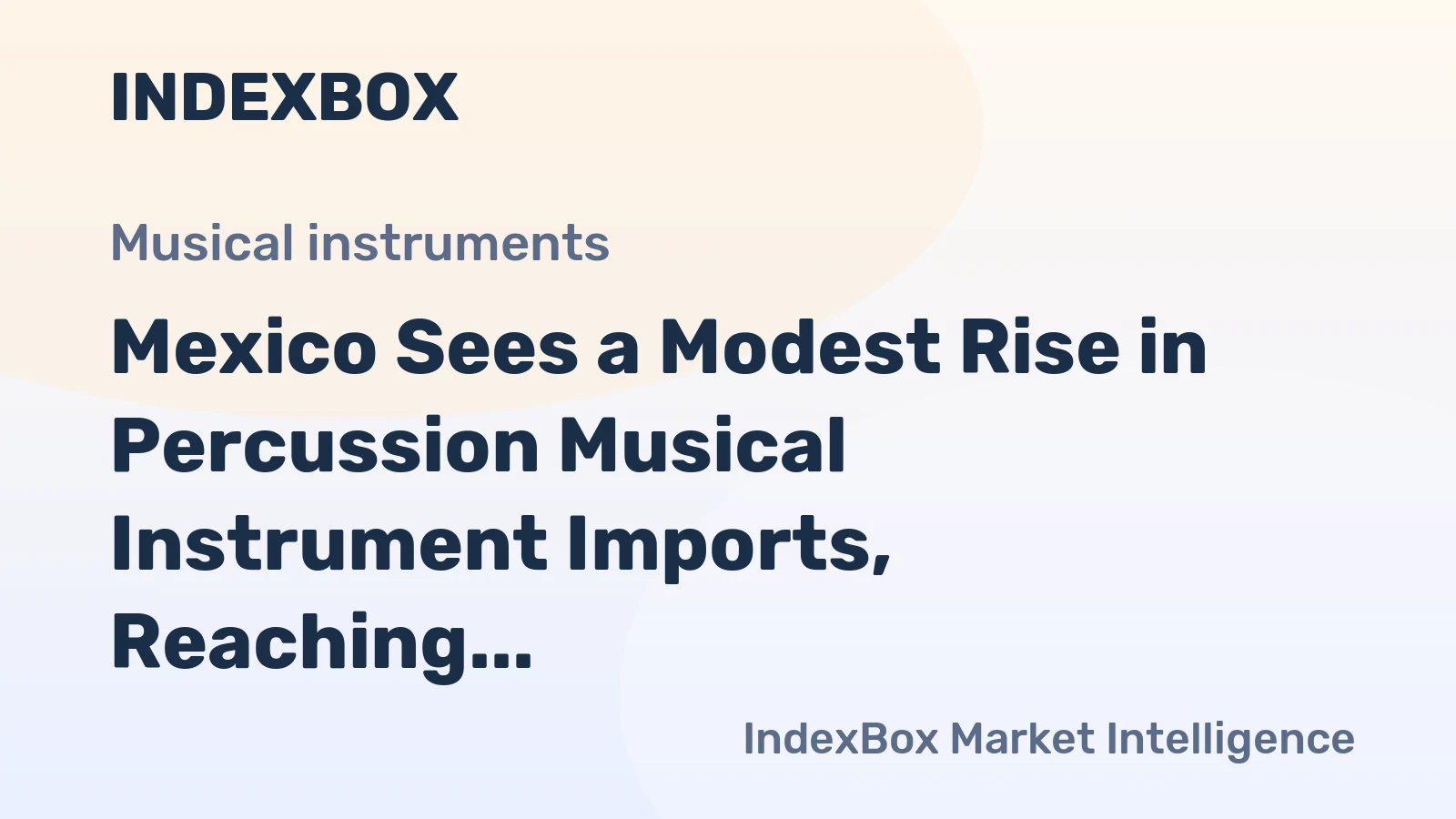 Mexico Sees a Modest Rise in Percussion Musical Instrument Imports, Reaching $6M in 2023