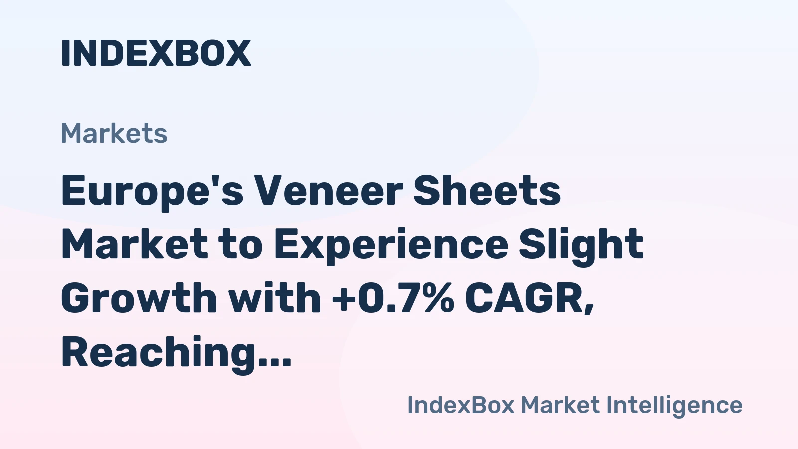 Europe's Veneer Sheets Market to Experience Slight Growth with +0.7% CAGR, Reaching $5B by 2035