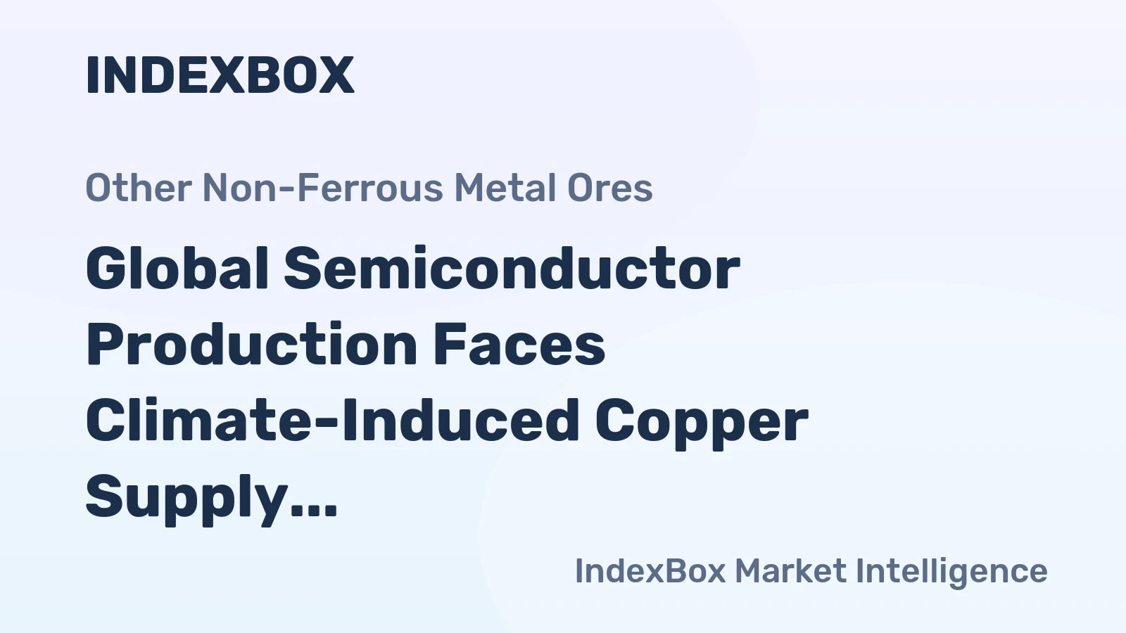 Global Semiconductor Production Faces Climate-Induced Copper Supply Challenges