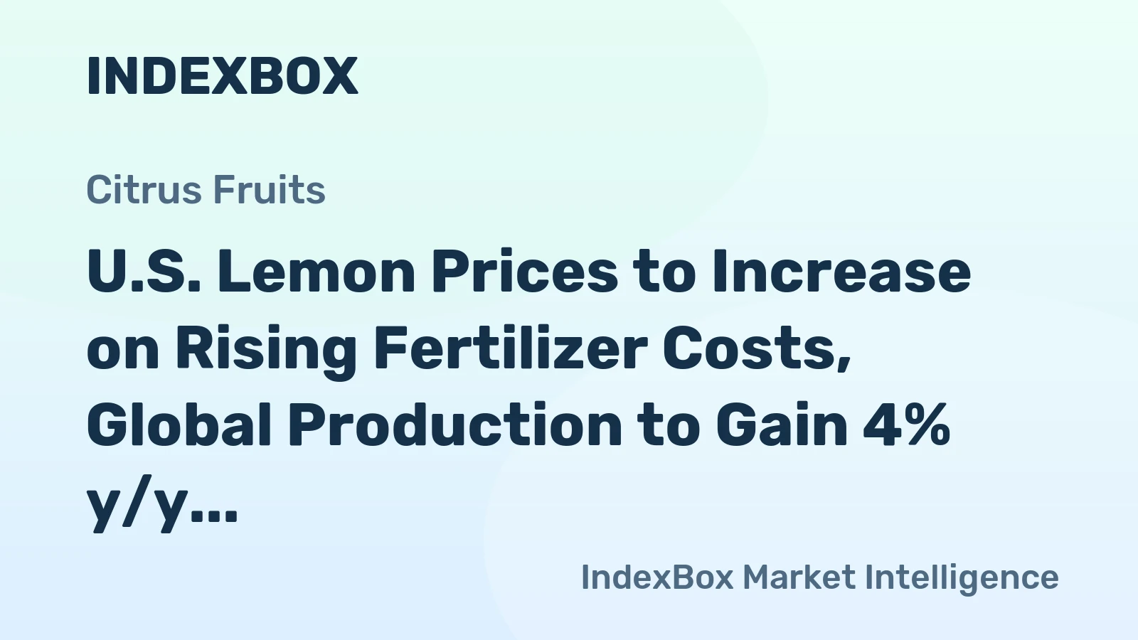 U.S. Lemon Prices to Increase on Rising Fertilizer Costs, Global Production to Gain 4% y/y in 2022