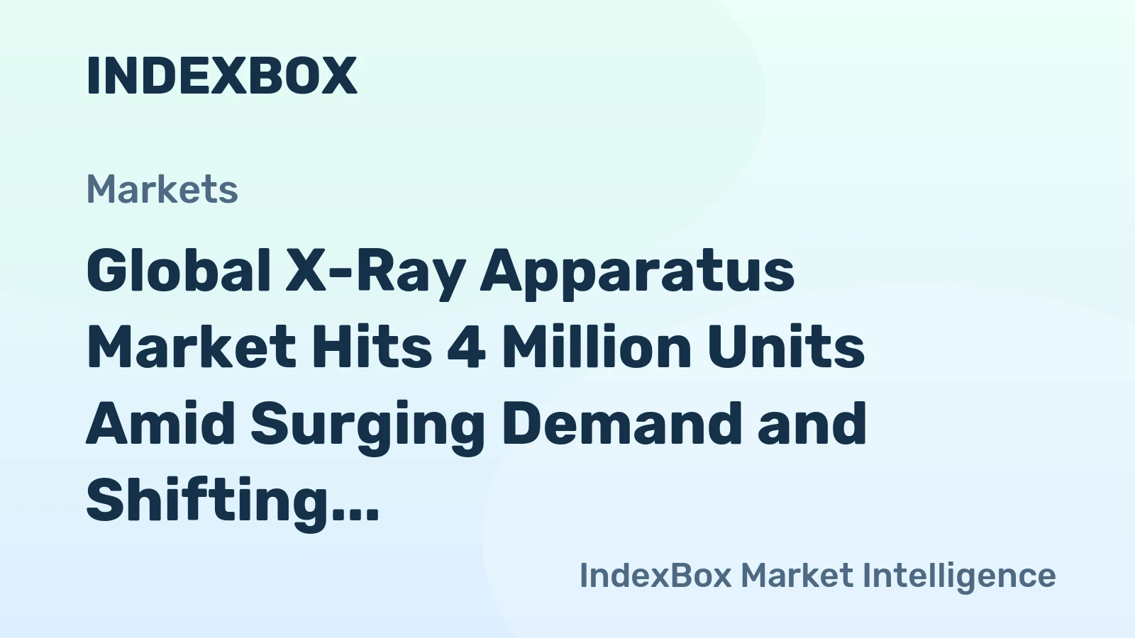 Global X-Ray Apparatus Market Hits 4 Million Units Amid Surging Demand and Shifting Production Hubs
