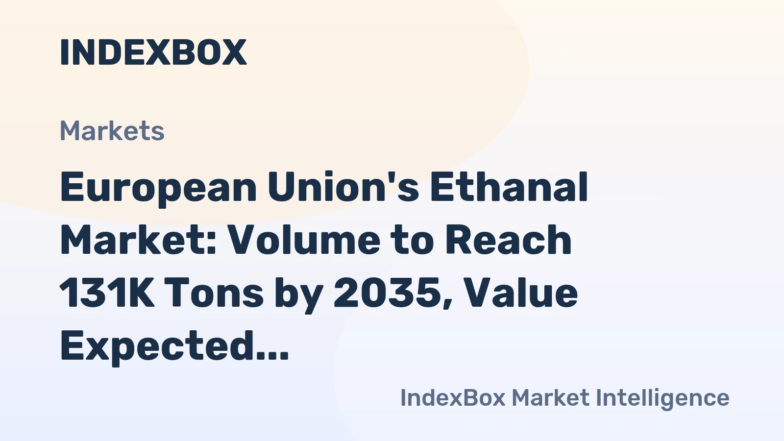 European Union's Ethanal Market: Volume to Reach 131K Tons by 2035, Value Expected to Hit $231M